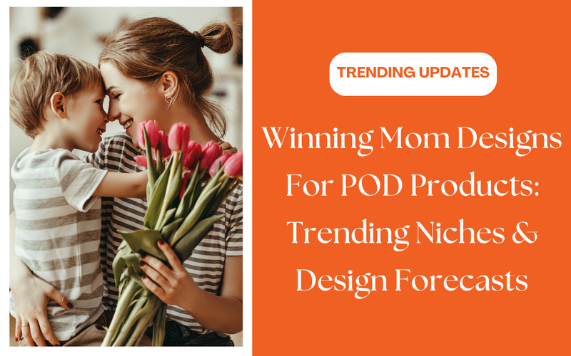 Winning Mom Designs For POD Products: Trending Niches & Design ...